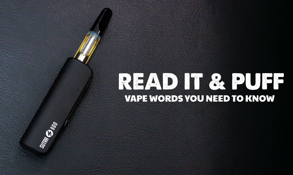 Read It & Puff: Vape Words You Need To Know | Sutra – Sutra Vape